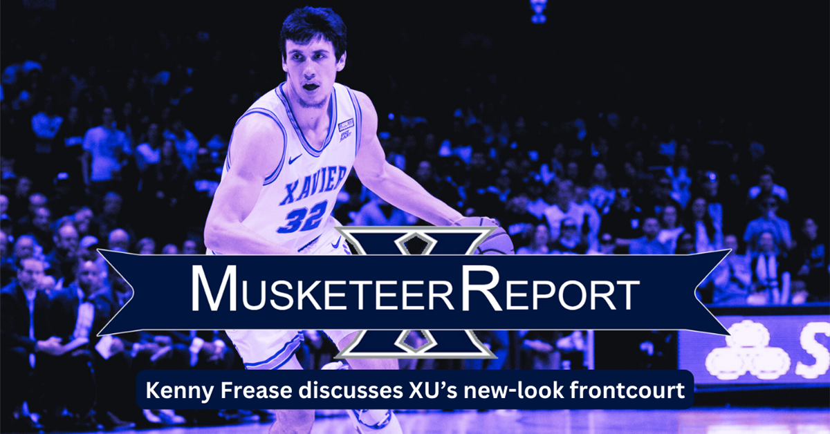 Musketeer Report Podcast: Kenny Frease discusses Xavier's offseason and ...