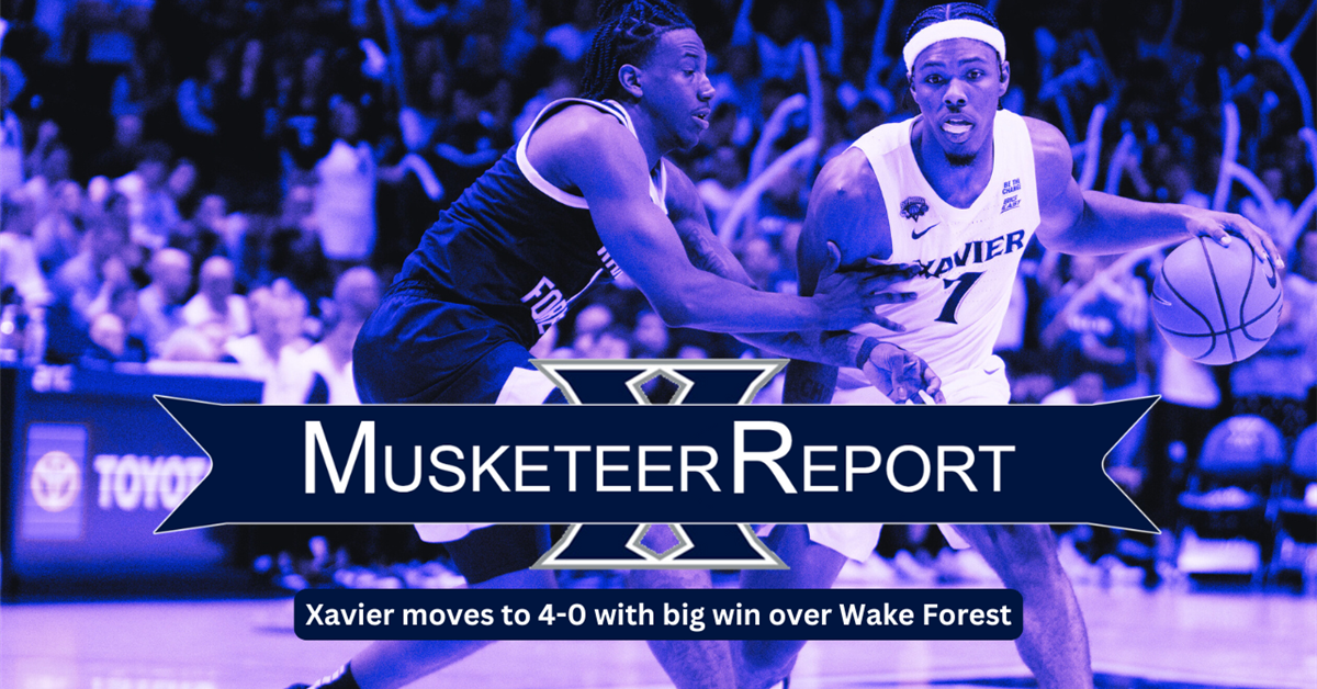 Musketeer Report Podcast: Xavier moves to 4-0 with big win over Wake Forest