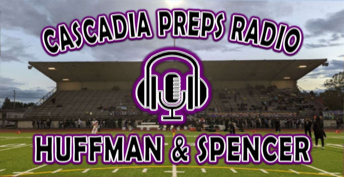 Cascadia Preps Radio: 10/25/22 Huffman & Spencer, with Eklund