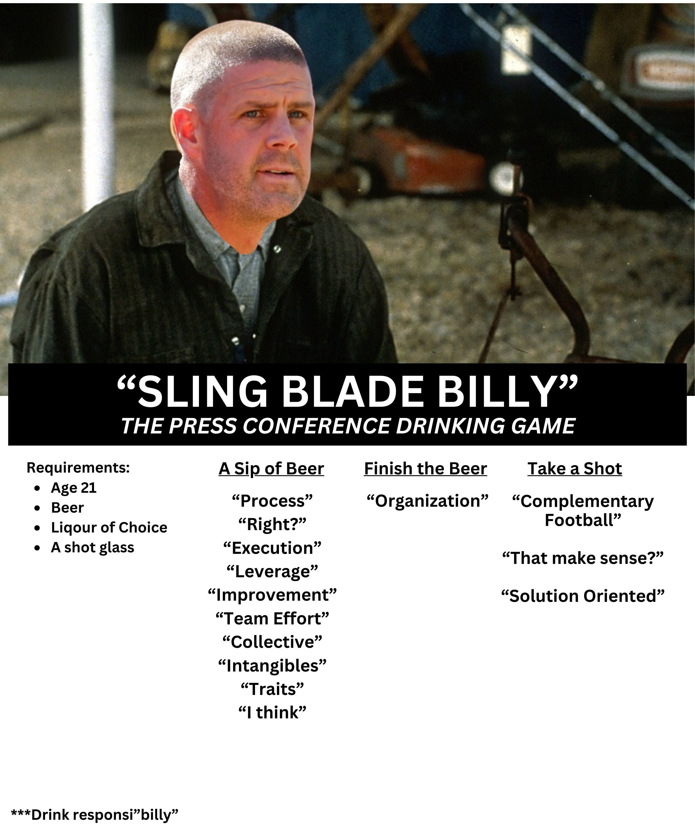 Sling Blade Billy | The Press Conference Drinking Game