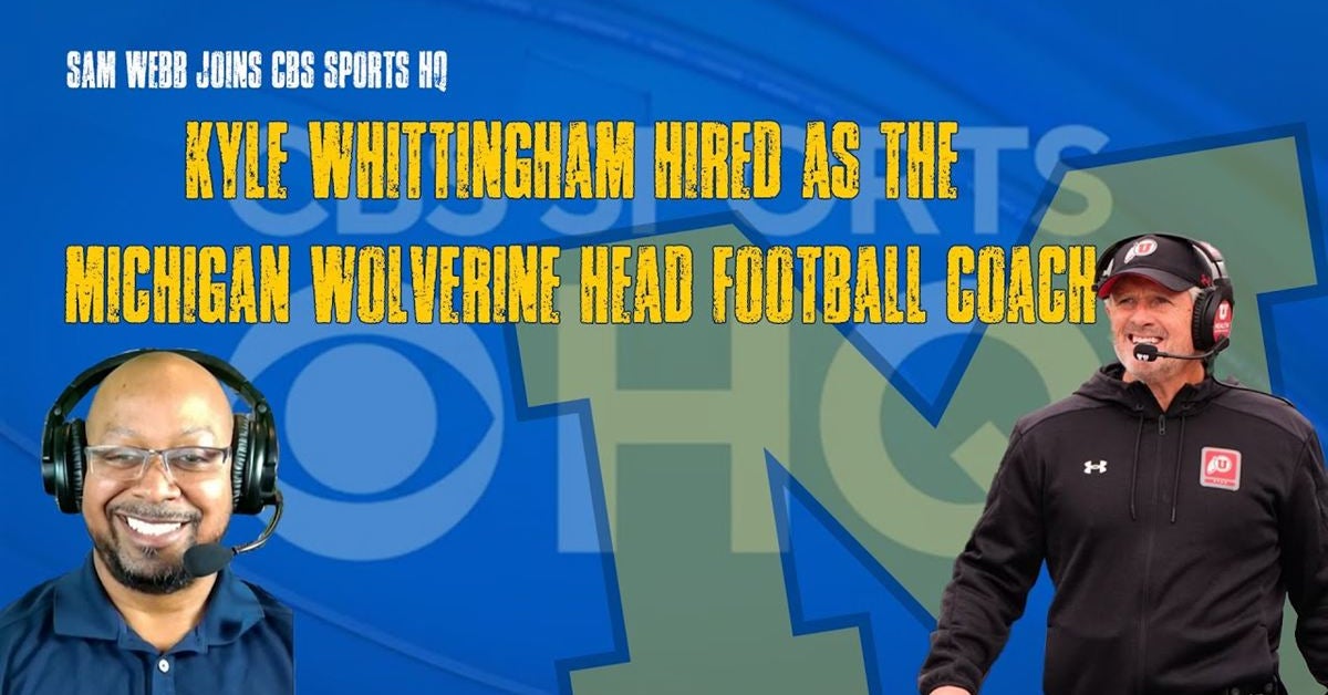 Sam Webb joins CBS Sports to discuss Michigan hring Kyle Whittingham as ...