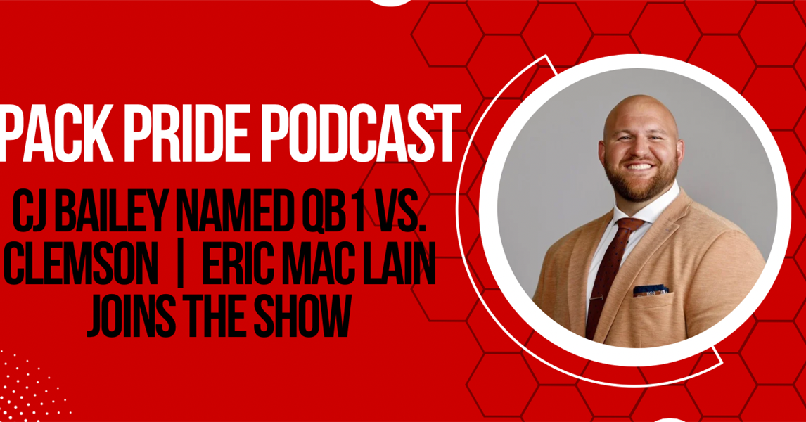 Pack Pride Weekly Podcast: CJ Bailey named QB1 vs. Clemson | Eric Mac ...