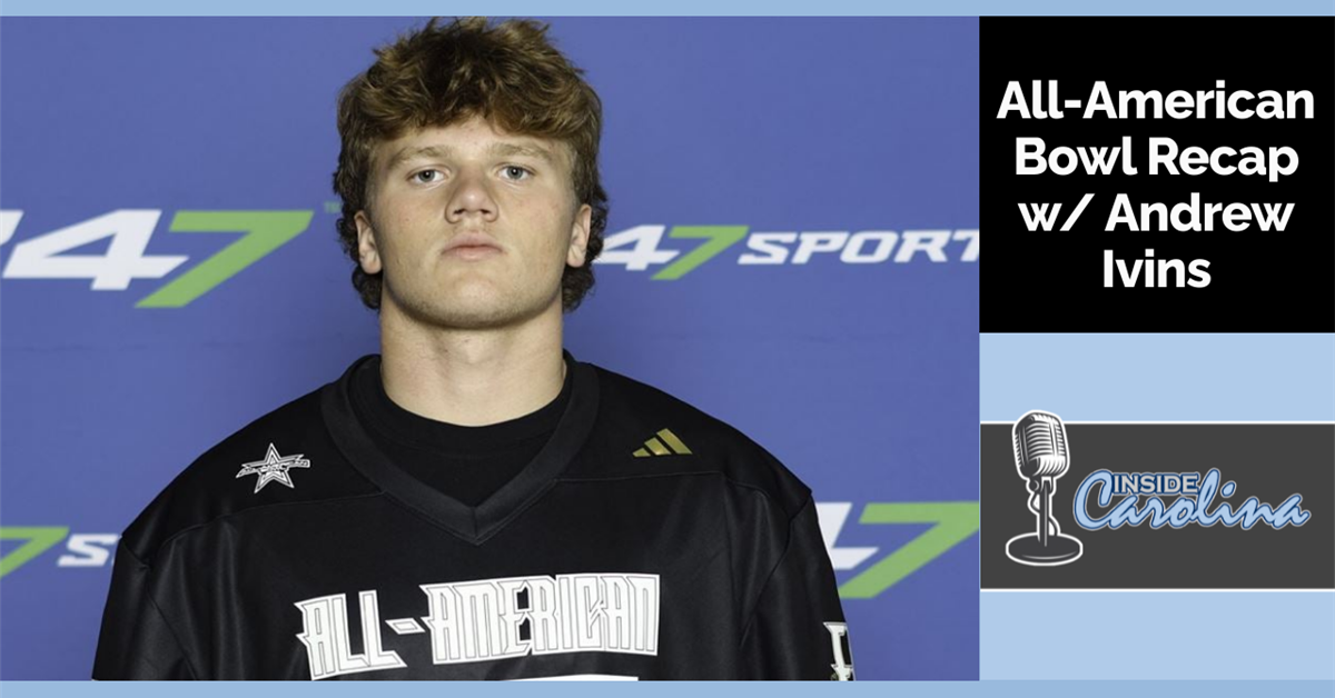 Noon Dish: Reviewing UNC Recruits at All-American Bowls w/Andrew Ivins