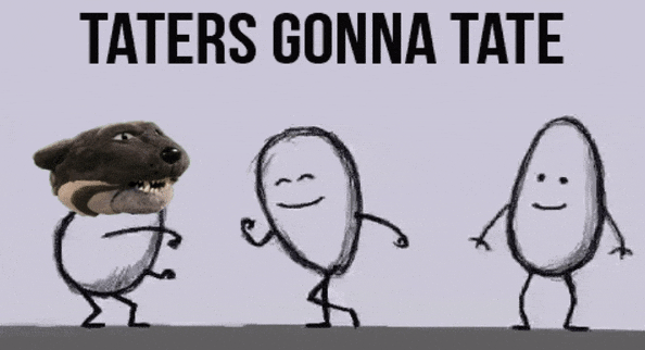 Officer Tater just rolled in.