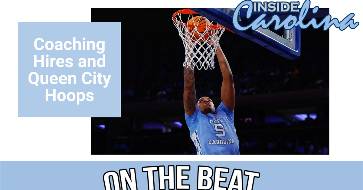 On The Beat: UNC Coaching Hires and Queen City Hoops